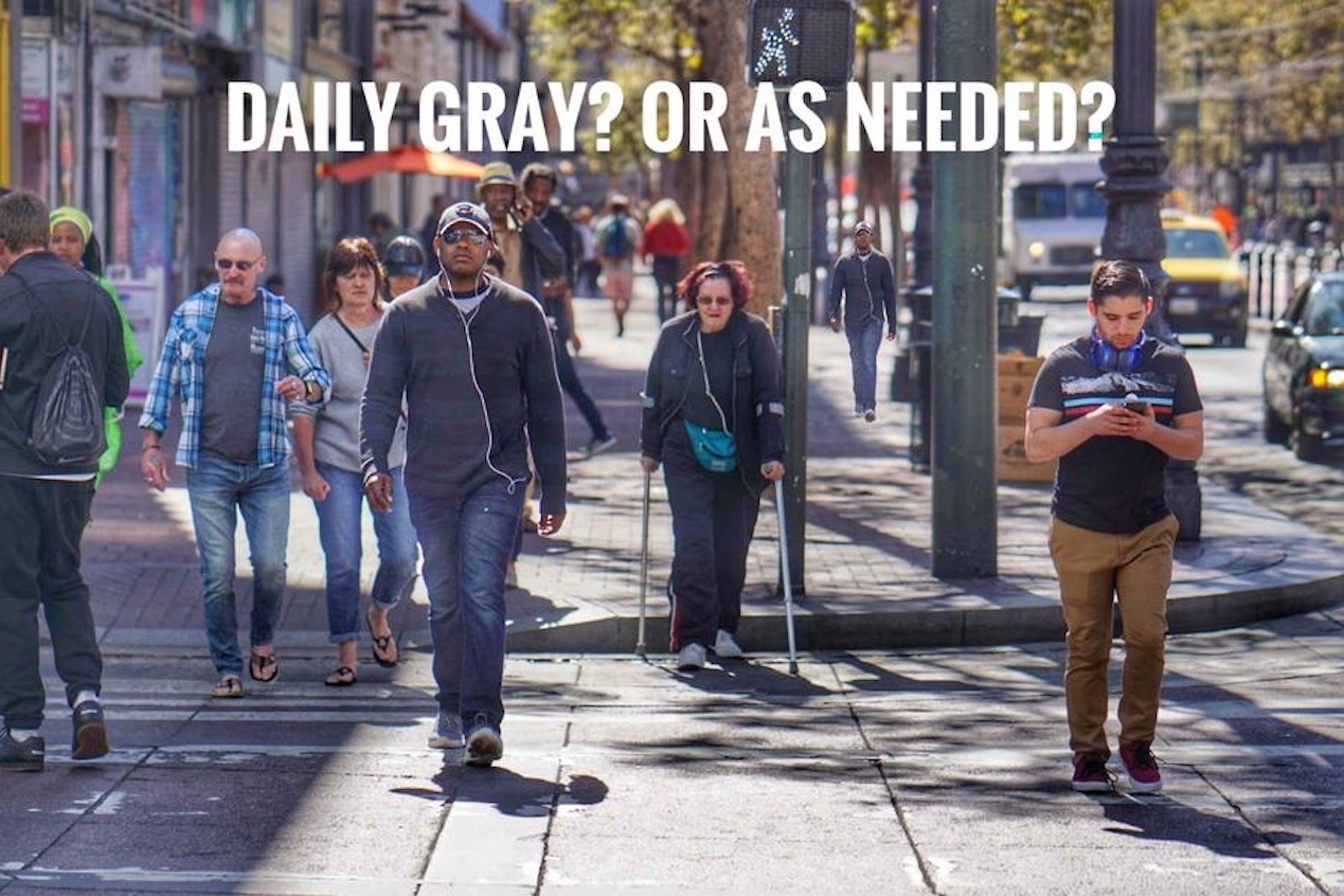 The Reality Of Being Gray. Daily Or As Needed? - Survival Dispatch