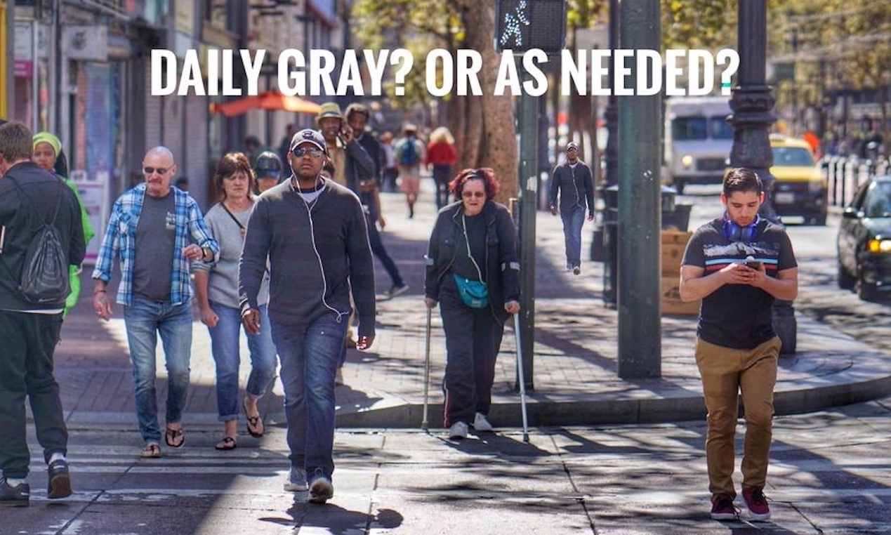 The Reality Of Being Gray. Daily Or As Needed? - Survival Dispatch