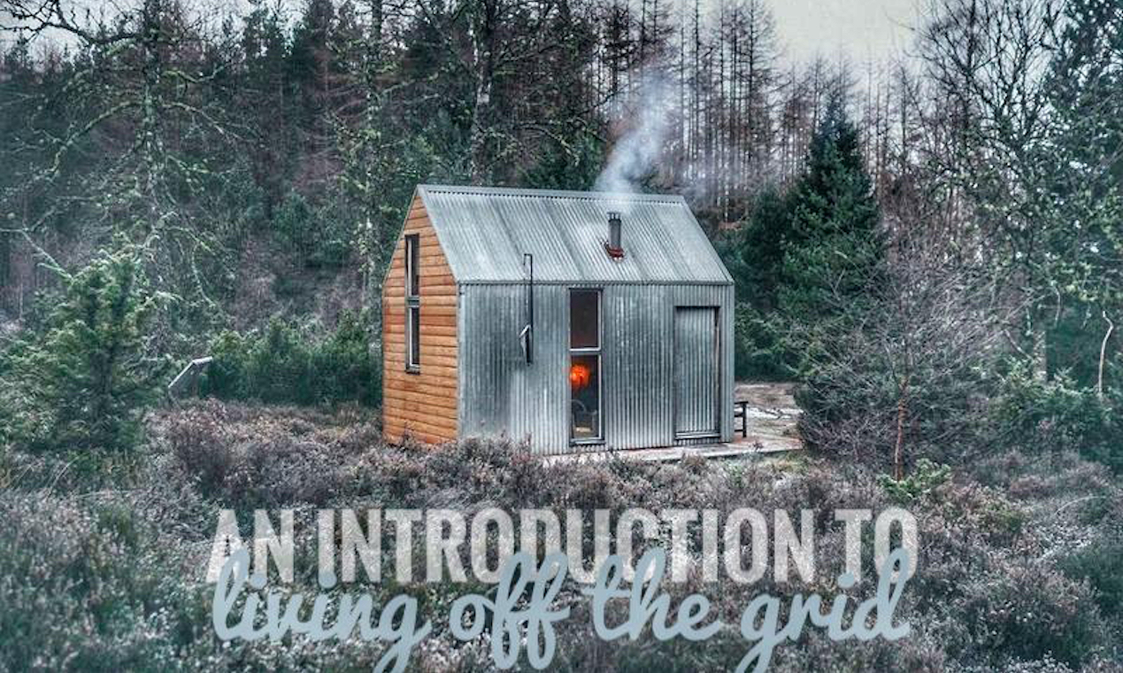 An Introduction To Living Off-Grid - Survival Dispatch