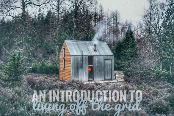 An Introduction To Living Off-Grid - Survival Dispatch